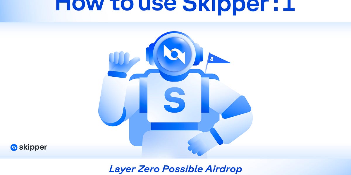 How to use Skipper 1 : Layer Zero Possible Airdrop