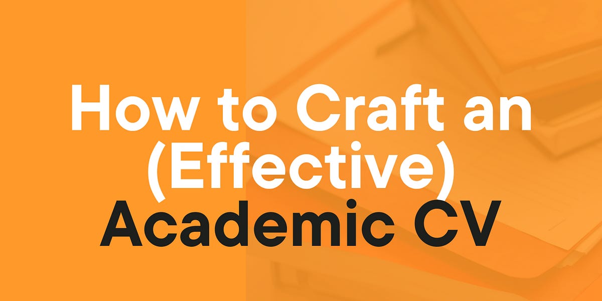 How to Craft an (Effective) Academic CV - Asad Naveed
