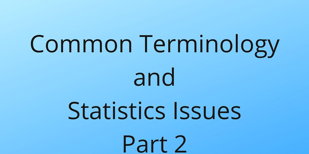 Common Terminology and Statistics Issues- Part 2