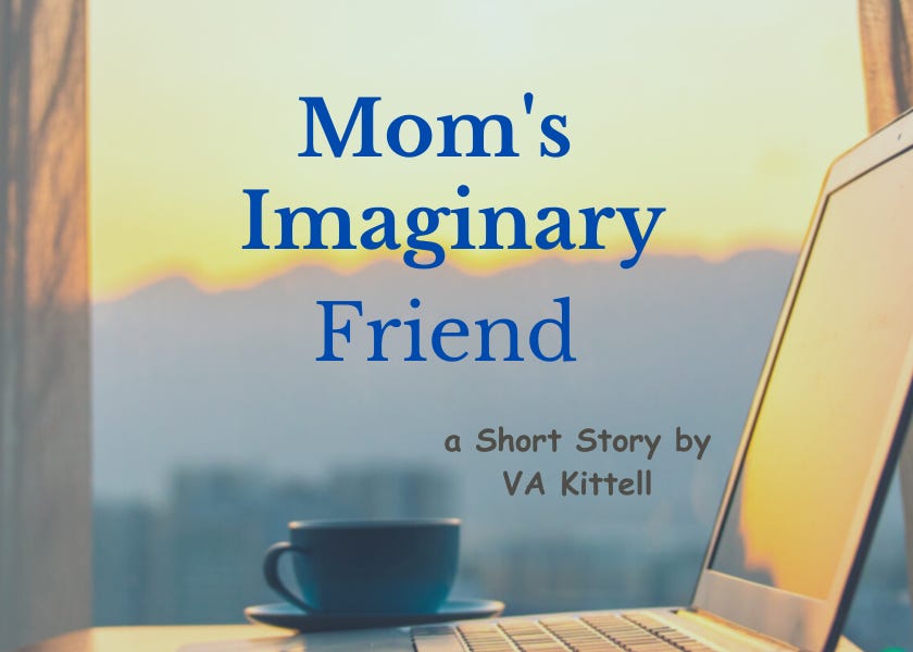 Mom's Imaginary Friend - by VA Kittell