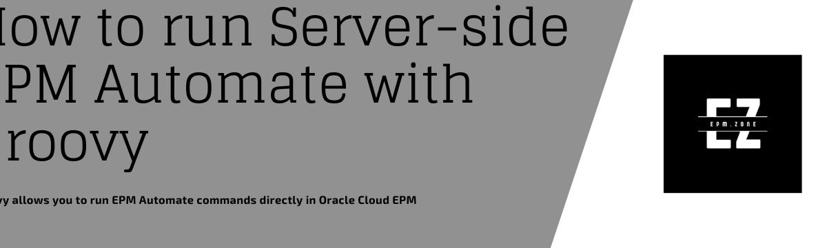 How to run Server-side EPM Automate with Groovy | by Shehzad