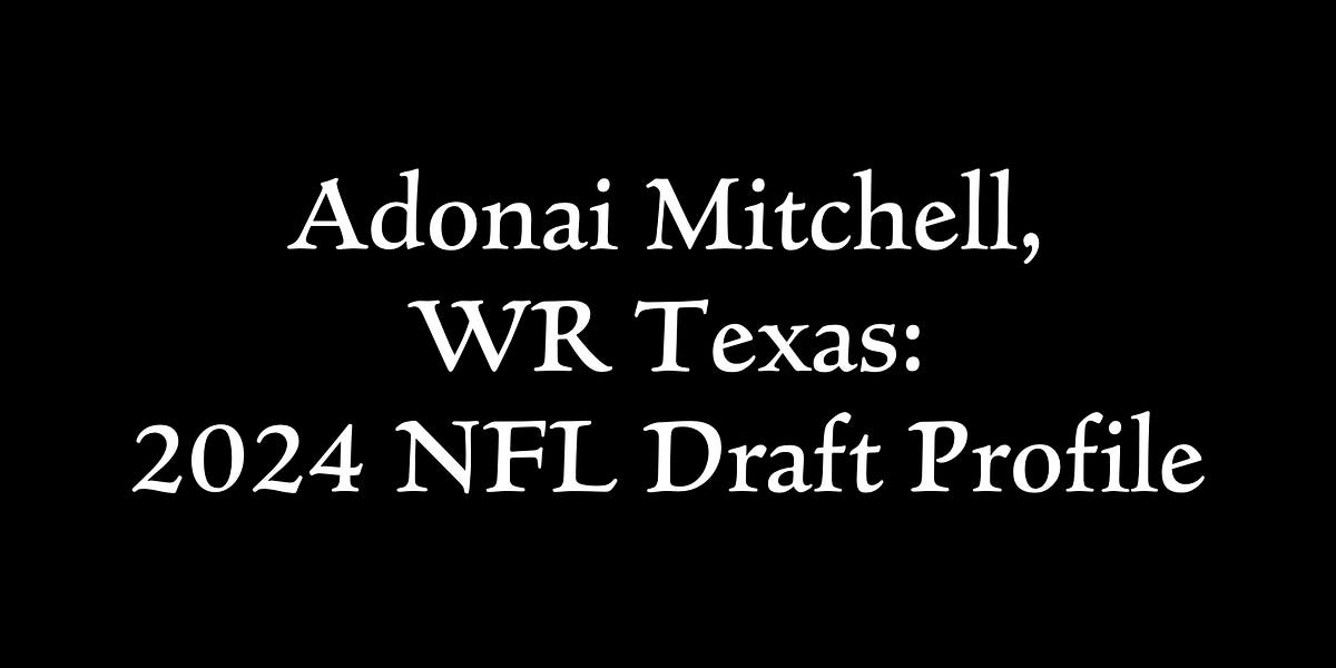 Adonai Mitchell, WR Texas: 2024 NFL Draft Profile