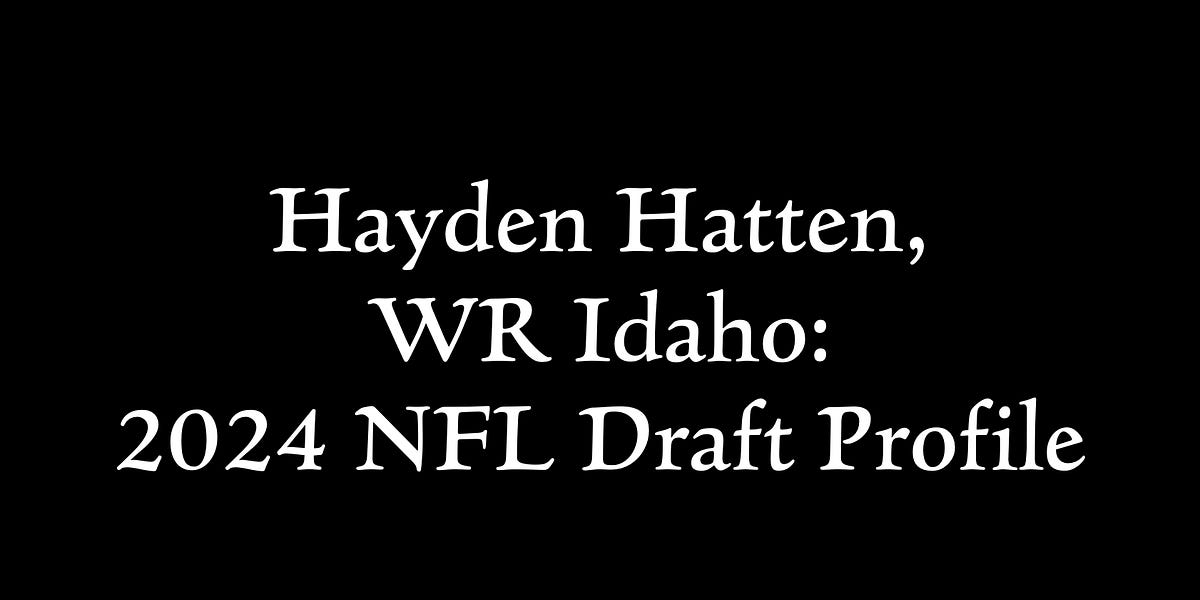 Hayden Hatten, WR Idaho: 2024 NFL Draft Profile