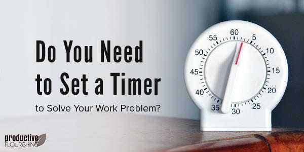 Do You Need to Set a Timer to Solve Your Work Problem?