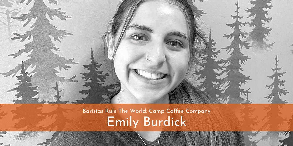 Baristas Rule The World: Emily Burdick - by Emily Burdick