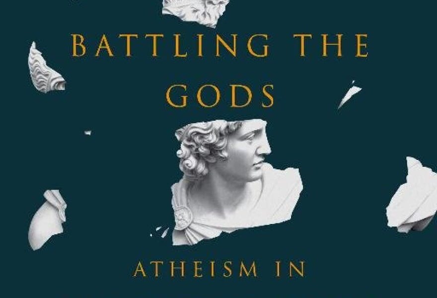Book Review - Battling the Gods: Atheism in the Ancient World by Tim ...