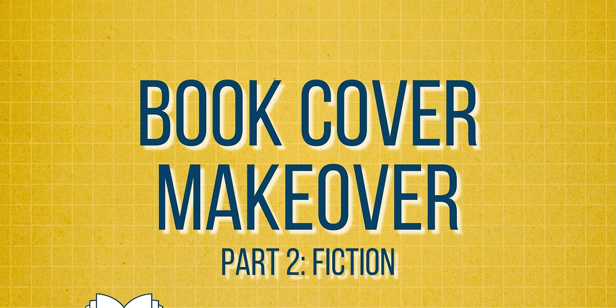 Book Cover Makeover: Part 2–Fiction - by Michelle Rayburn