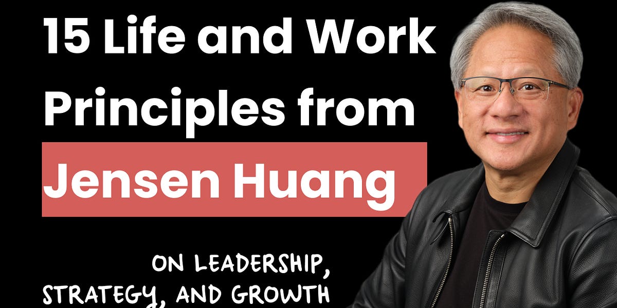 15 Life and Work Principles from Jensen Huang (NVIDIA CEO)