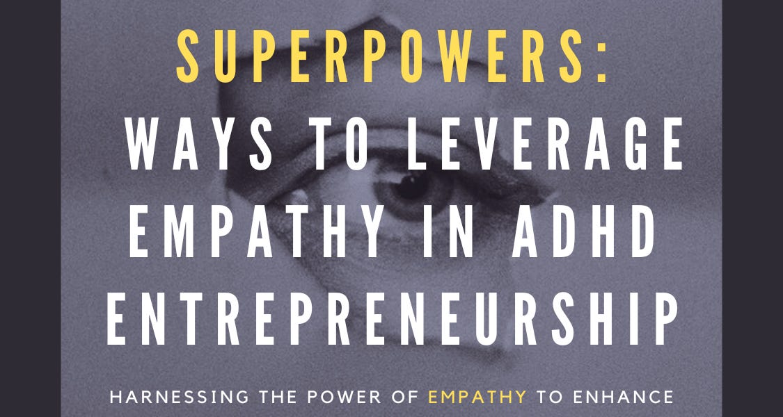 Emotional Superpowers: Ways to Leverage Empathy in ADHD Entrepreneurship