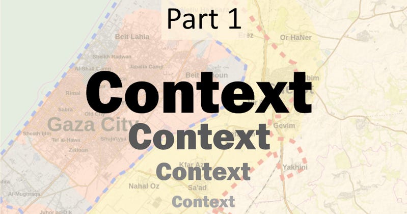 The Israeli / Hamas War: Understanding the Larger "Larger Context" - Part 1