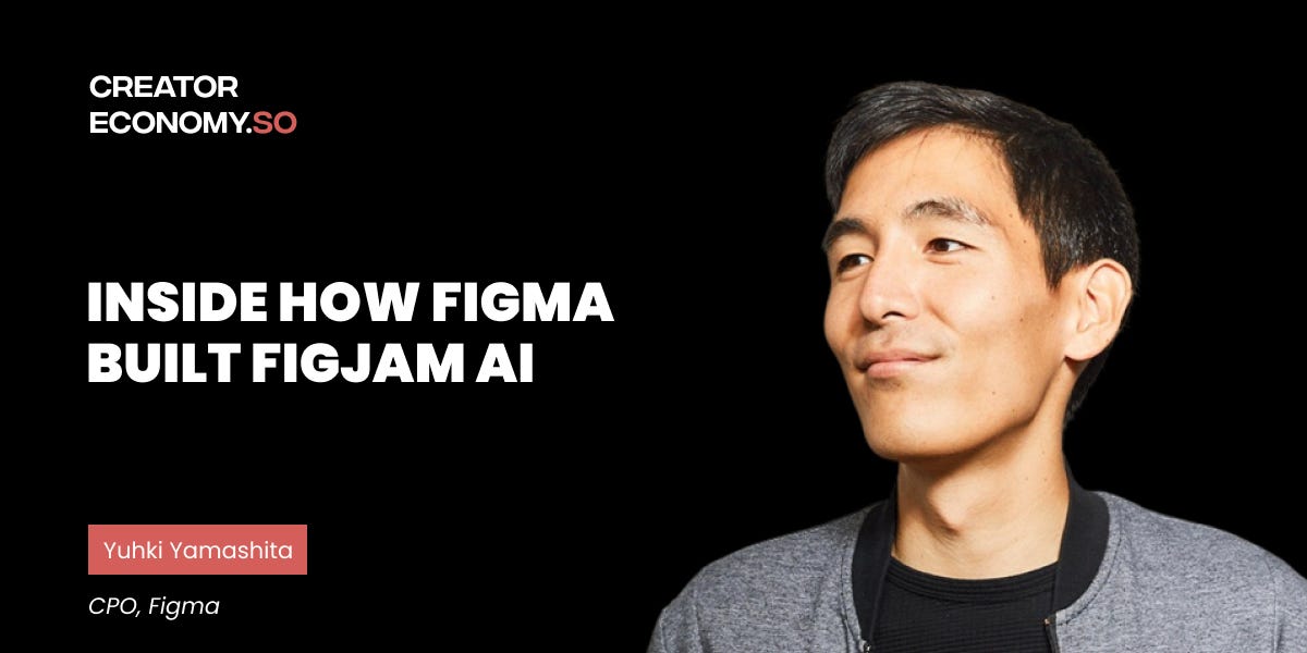 Yuhki Yamashita (CPO Figma): Inside How Figma Built FigJam AI