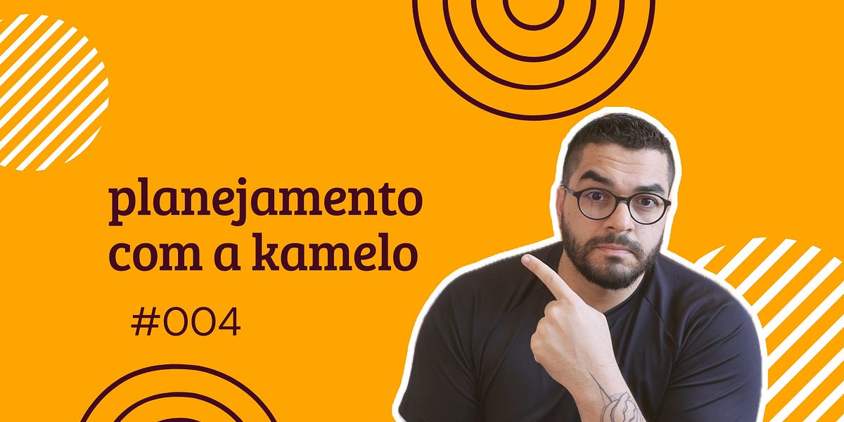 planejamento com a kamelo #004 | planejamento como rotina
