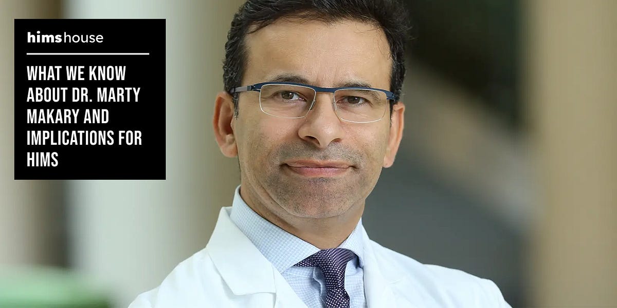 What we know about Dr. Marty Makary and implications for Hims
