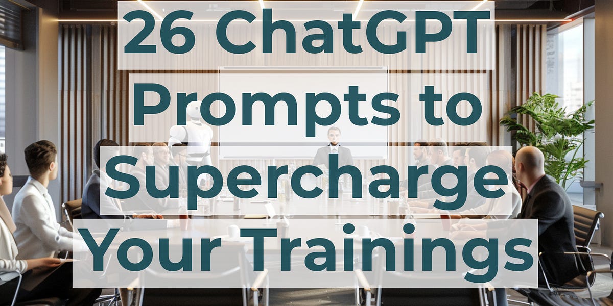 26 ChatGPT Prompts to Supercharge Your Trainings