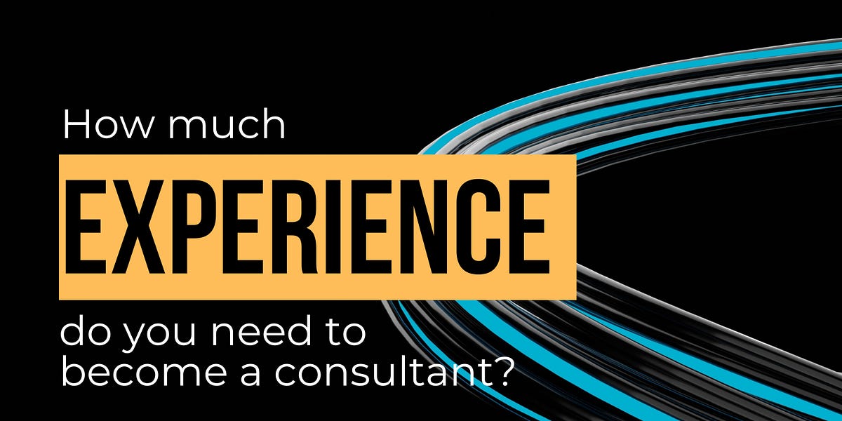 What Experience Do You Need To Be A Consultant?