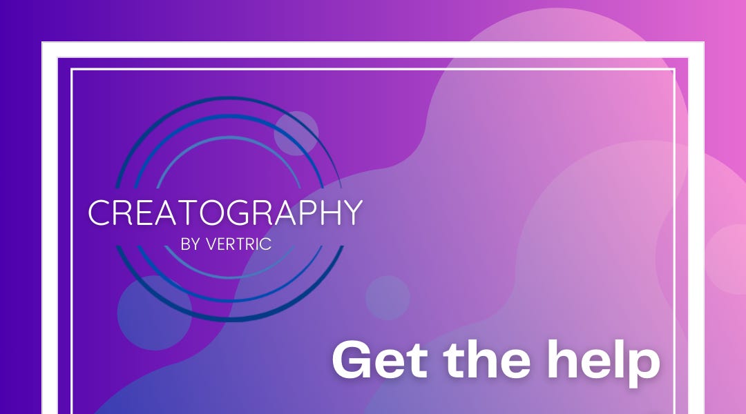 Get the Help you need - by Vertric Creatography