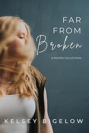 Kelsey Bigelow learns to stand in her power in her collection "Far From Broken"