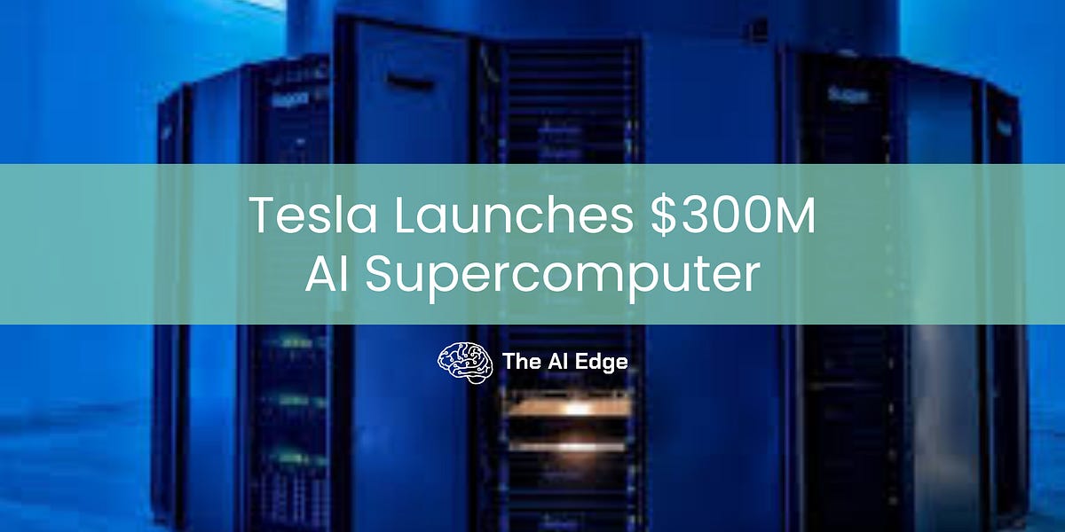 Tesla Launches $300M AI Supercomputer - by Rohit Akiwatkar