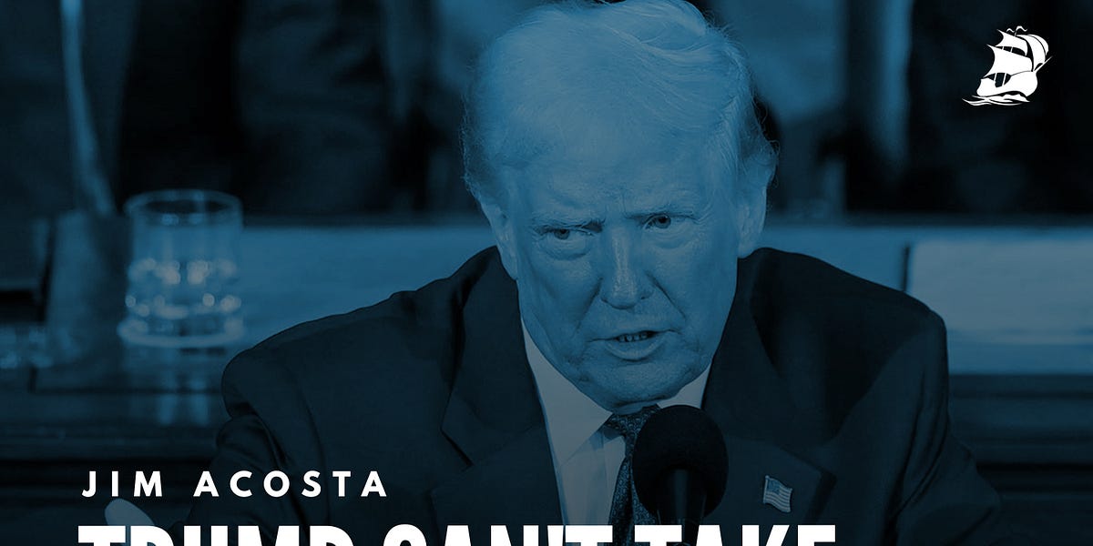 Jim Acosta: Trump Can't Take the Heat