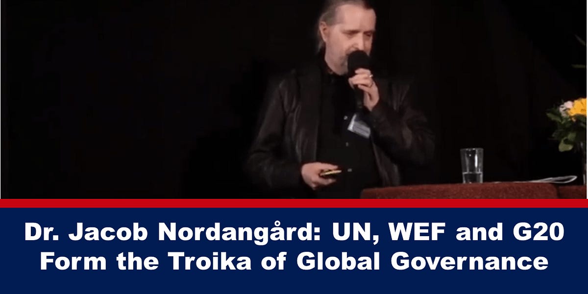 Dr. Jacob Nordangård : "ΟΗΕ, WEF και G20 Αποτελούν την Τρόϊκα της ...