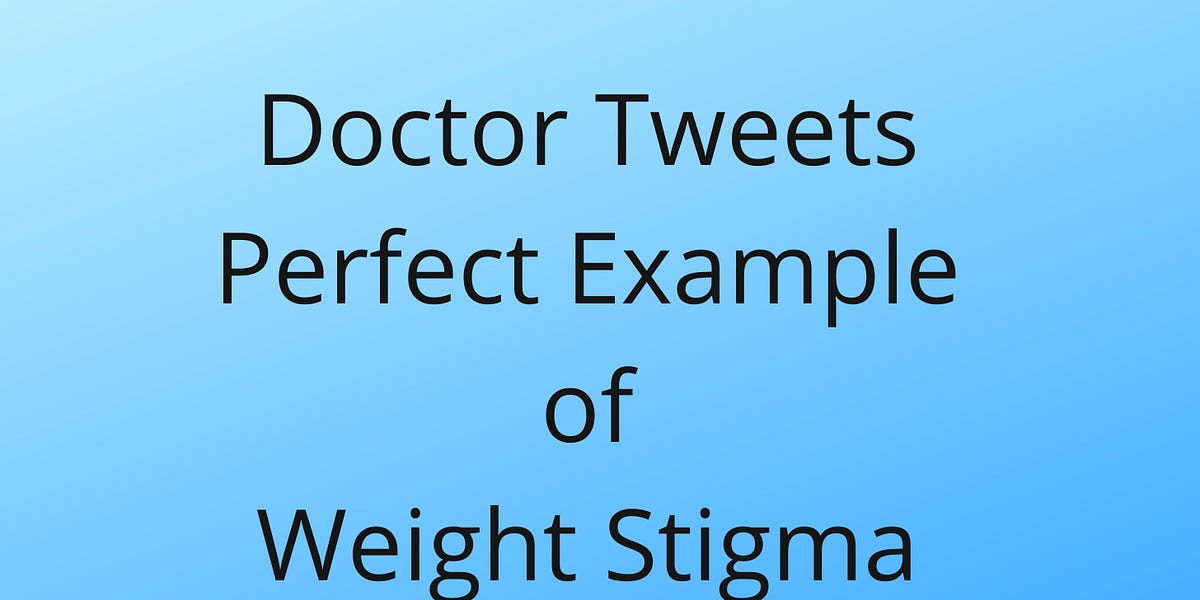 Doctor Tweets Perfect Example of Weight Stigma