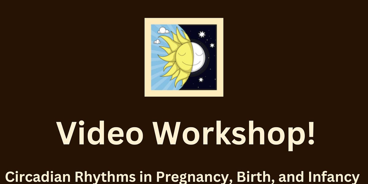 New Resource! Circadian Rhythm Workshop for Pregnancy, Birth and Infancy