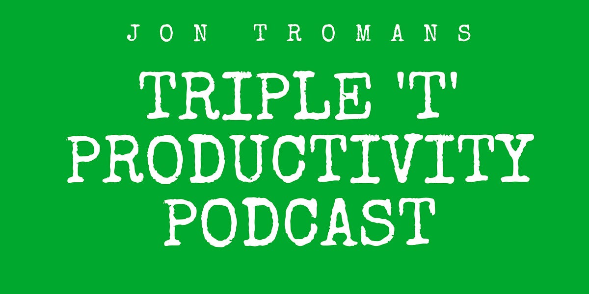 The Triple T Productivity Podcast Trailer - by Jon Tromans