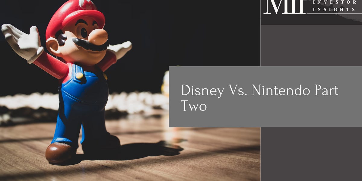 Disney Vs. Nintendo Part Two - by Meerkat Investor Insights