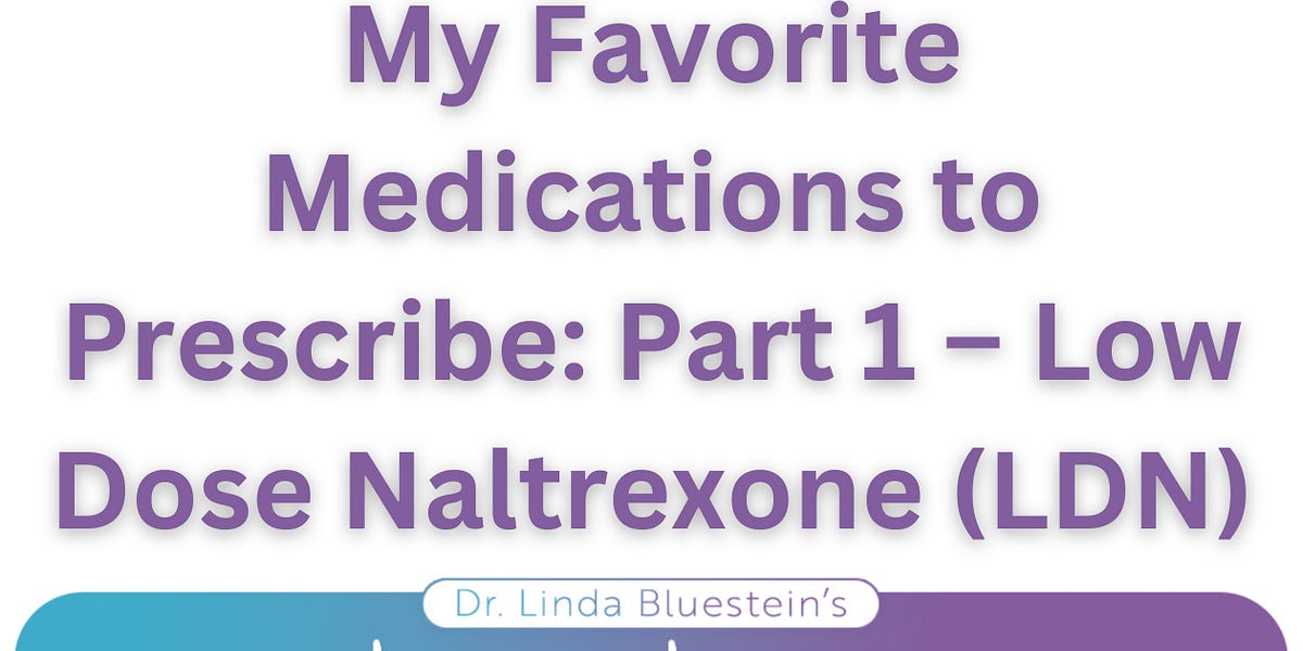 My Favorite Medications to Prescribe: Part 1 – Low Dose Naltrexone (LDN)
