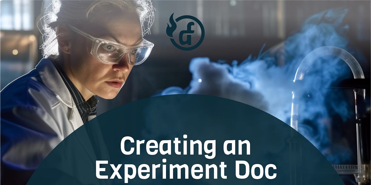 Creating an Experiment Doc - by Adam Fishman