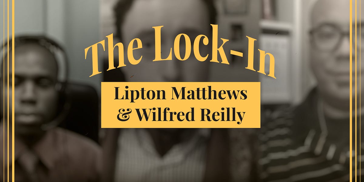Lipton Matthews & Wilfred Reilly | The Lock-In