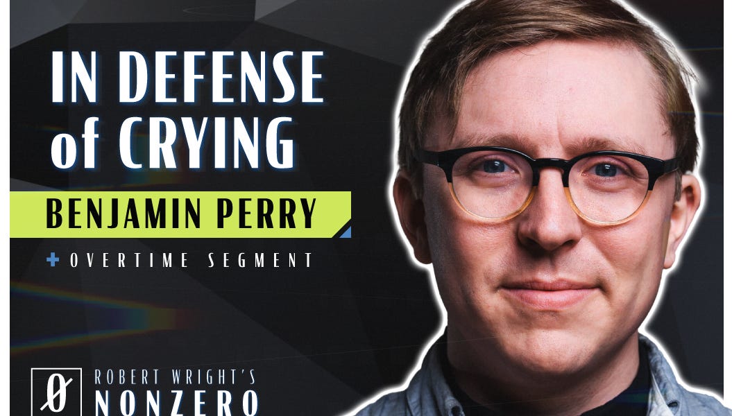 In Defense of Crying (Robert Wright & Benjamin Perry)