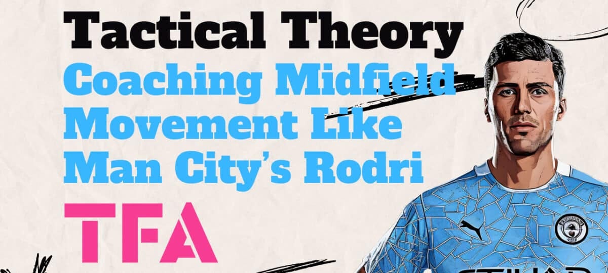How To Coach Midfield Movement & Develop Players Like Rodri - Tactical ...