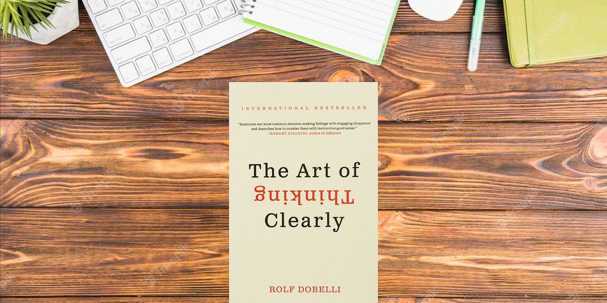 6 takeaways from «The Art of Thinking Clearly» - by Hannah