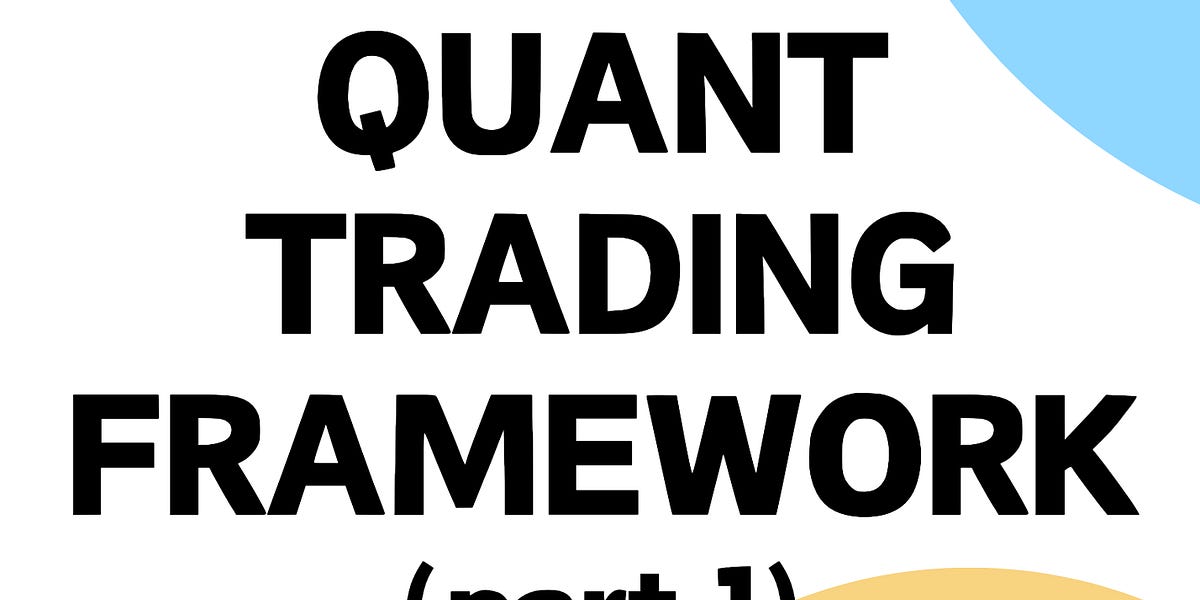 Comprehensive Quantitative Trading Framework - by Jakub