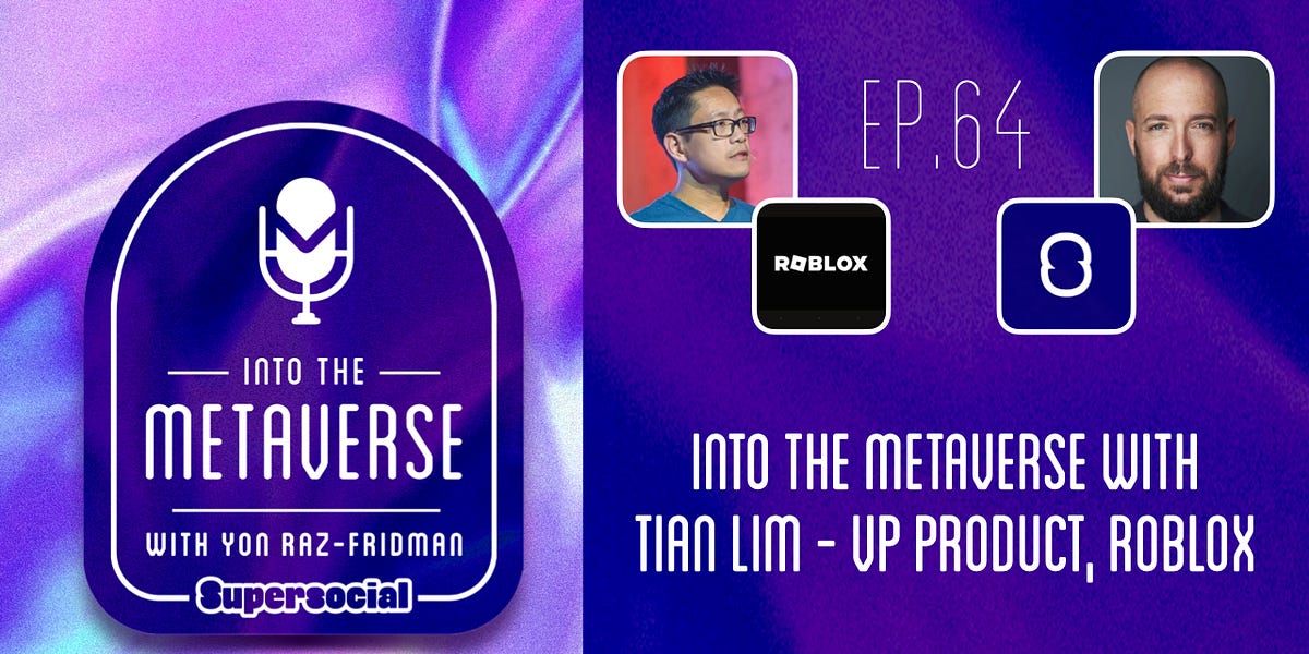 EP.64: Into the Metaverse with Tian Lim - VP Product, Roblox