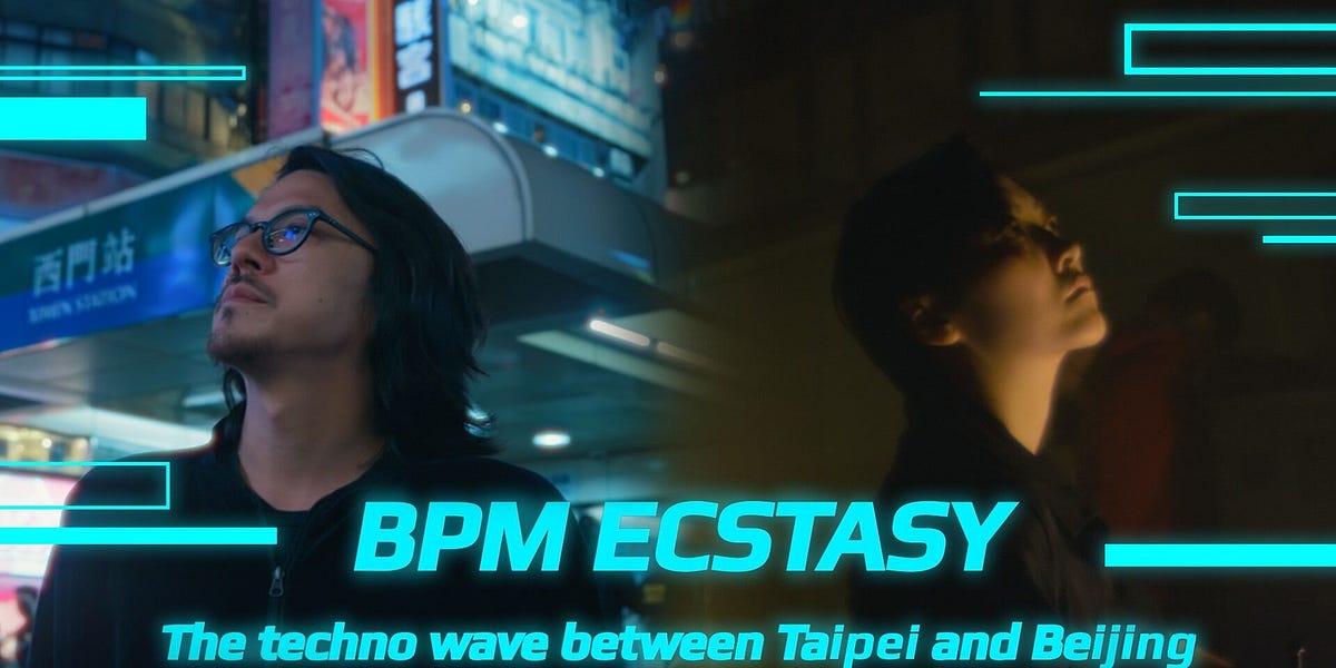 BPM Ecstasy: Take a Deep Dive into Taipei and Beijing's Techno Teleconnections