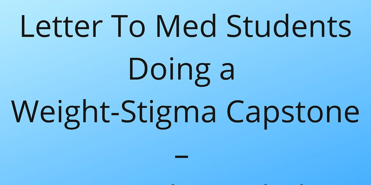 Letter To Med Students Doing a Weight-Stigma Capstone – Guest Post by ...