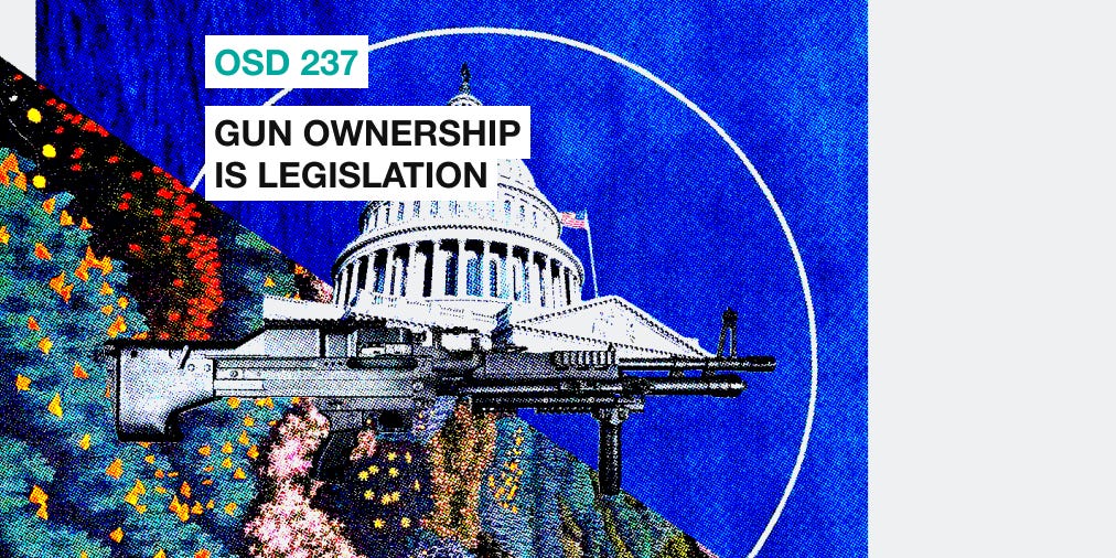 OSD 237: Gun ownership is legislation