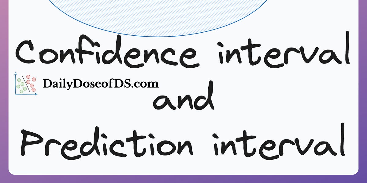 Confidence Interval and Prediction Interval - by Avi Chawla
