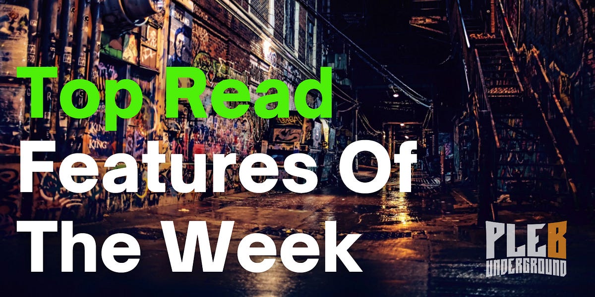 Top Read Features Of The Week - Pleb Underground