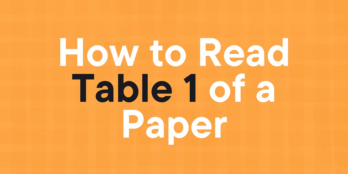 How to Read Table 1 of a Paper