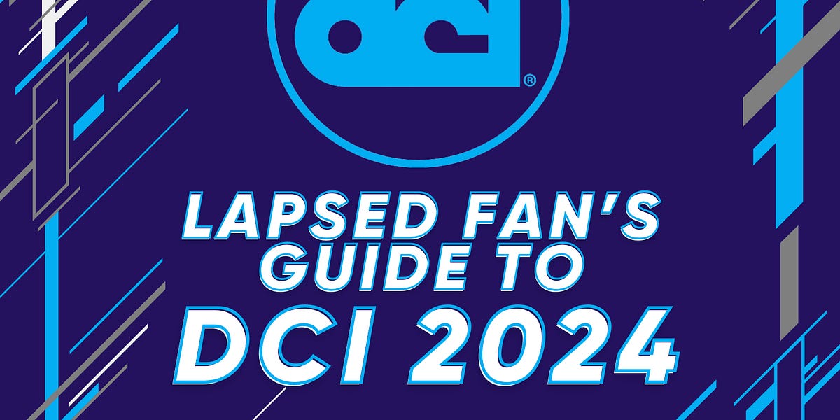 Lapsed Fan's Guide to DCI 2024 - by Matthew Carstensen