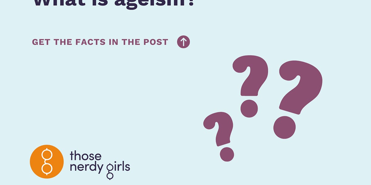 What is ageism? - News from Those Nerdy Girls