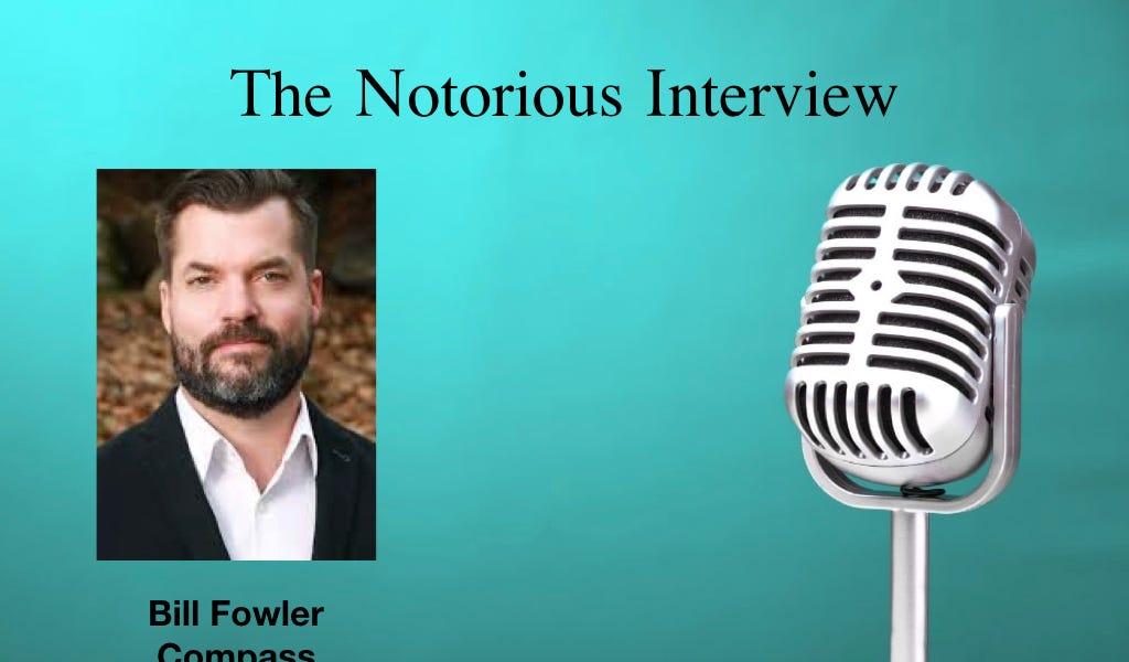 The Notorious Interview: Bill Fowler, Compass - by Rob Hahn