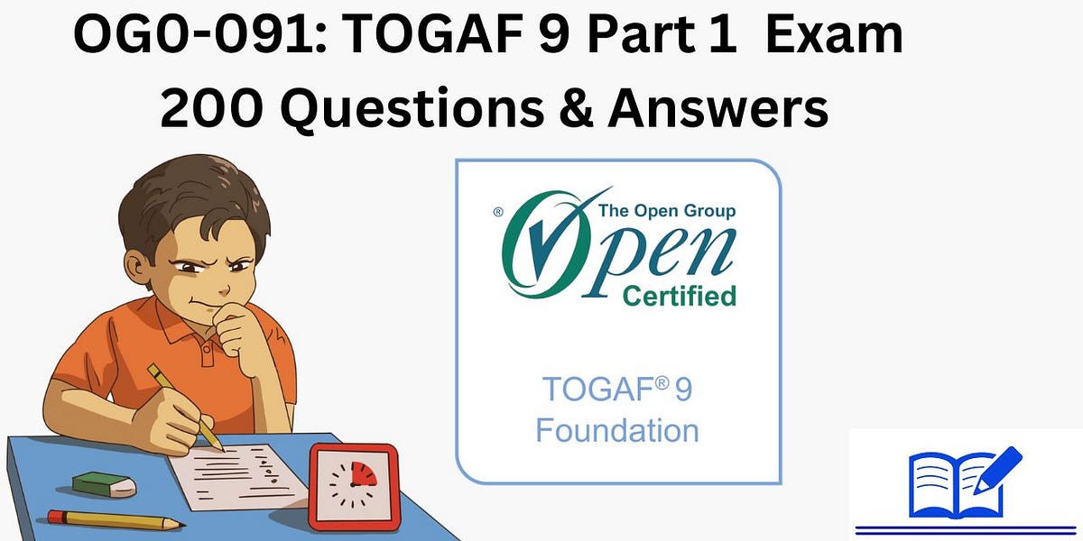 Unlocking TOGAF 9 Success: 200 Must-Know Questions for the OG0-091 ...