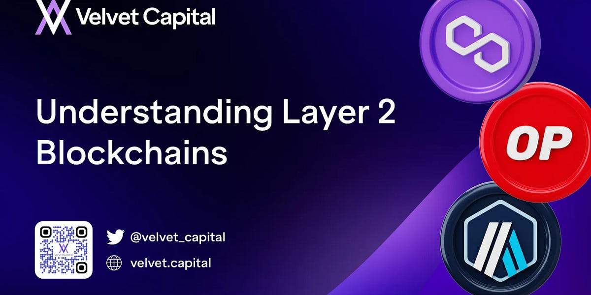A Guide to Layer 2 Blockchains. - by Velvet.Capital