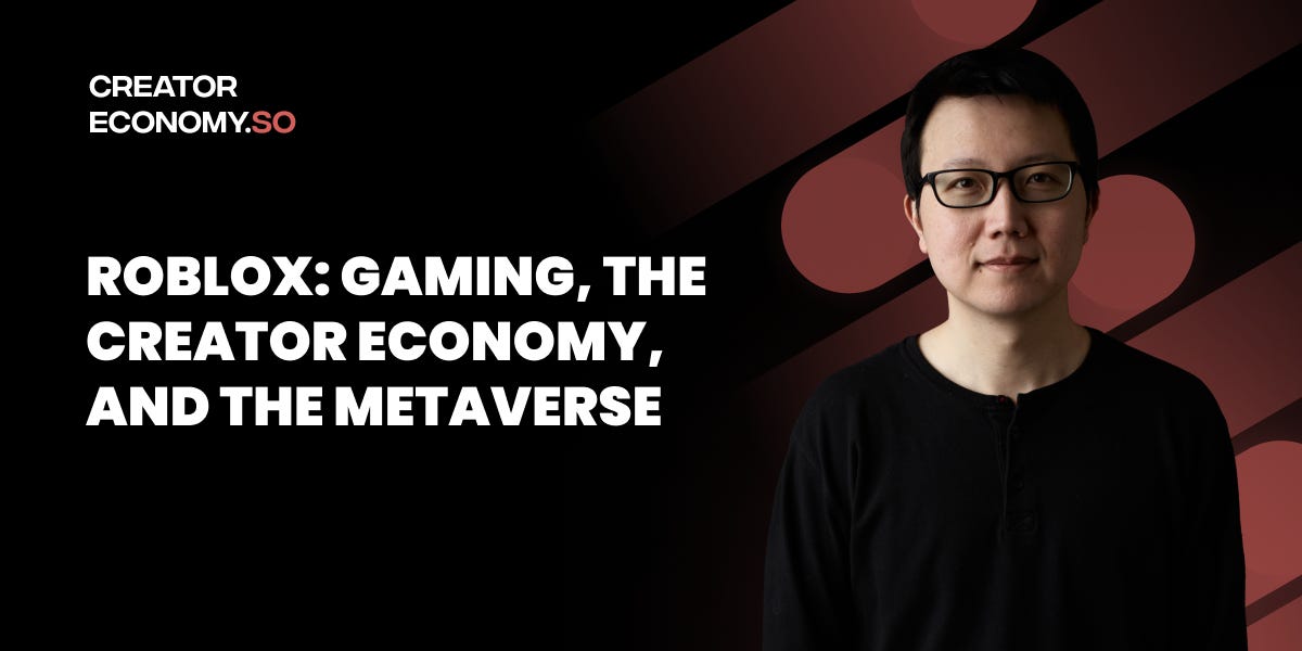 Roblox: Gaming, the Creator Economy, and the Metaverse
