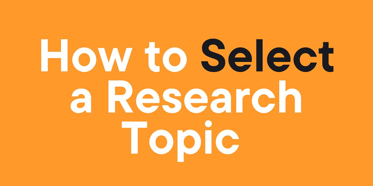 How to Select a Research Topic - Asad Naveed