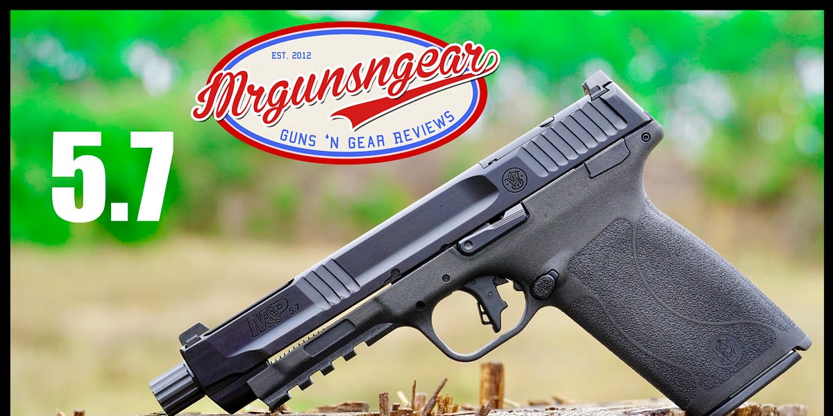 Smith & Wesson M&P 5.7 Review - Mrgunsngear’s Newsletter